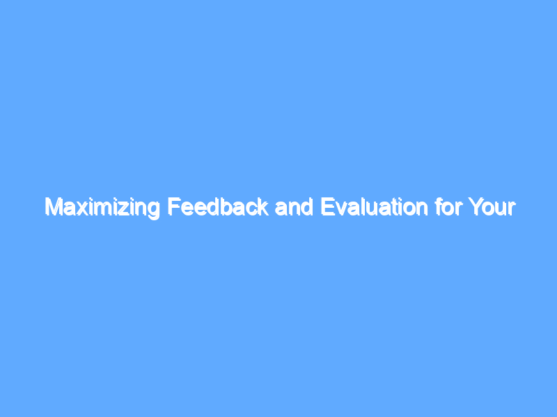 Maximizing Feedback and Evaluation for Your Conference Success ...